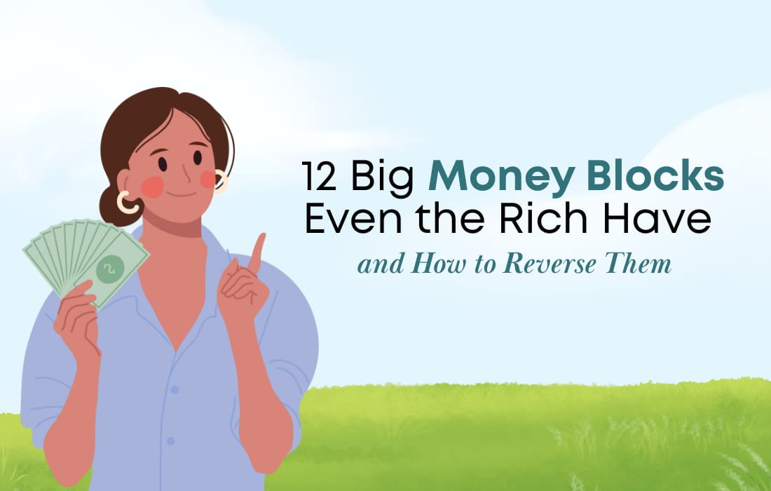 12 Money Blocks Even the Rich Have & How to Reverse Them