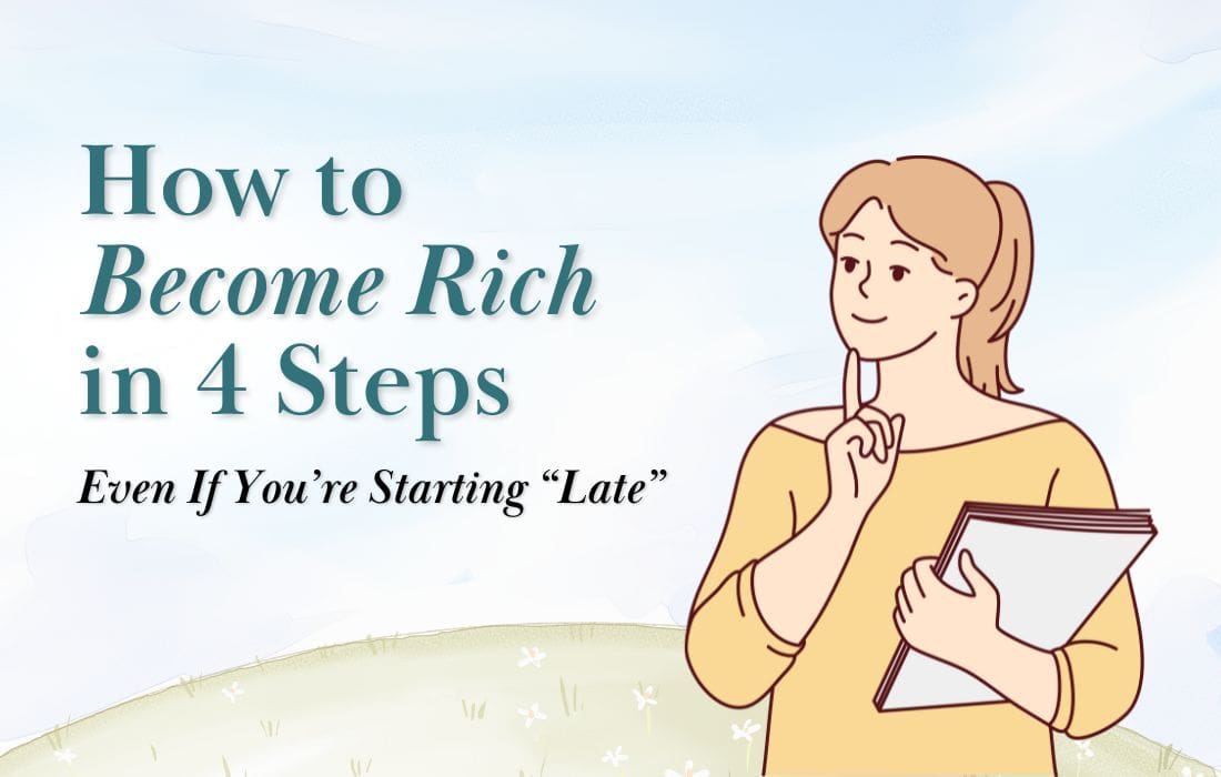 How to Become Rich - 4 Steps to Build Wealth and Be Rich